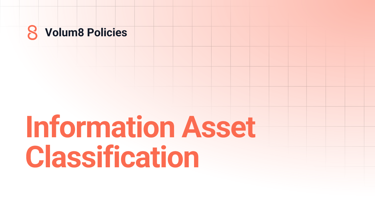 Information Asset Classification | Volum8 Policies